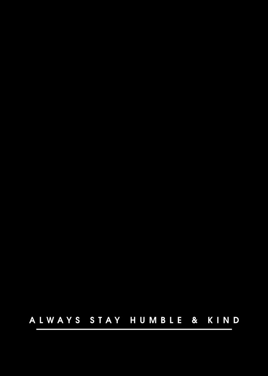 'Always stay humble' Poster, picture, metal print, paint by Batrisyia ...