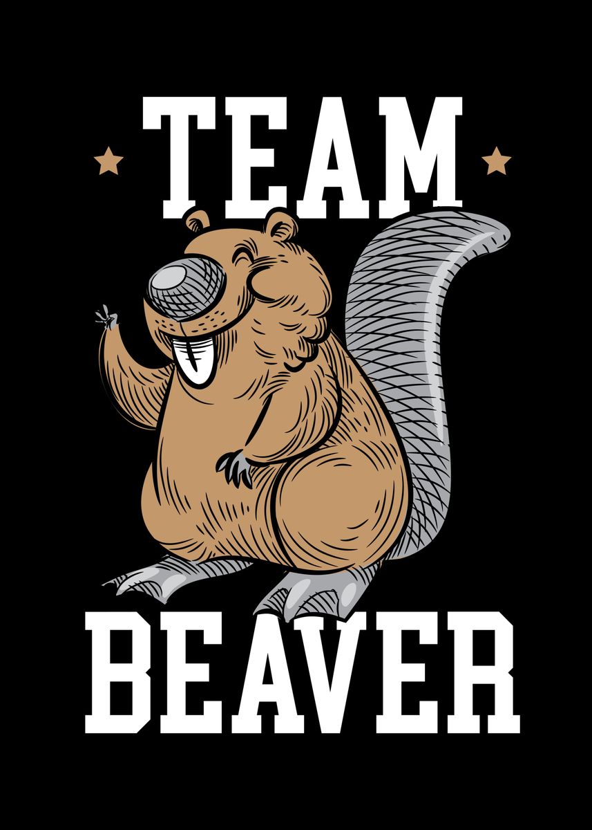 'Team Beaver' Poster by NAO | Displate