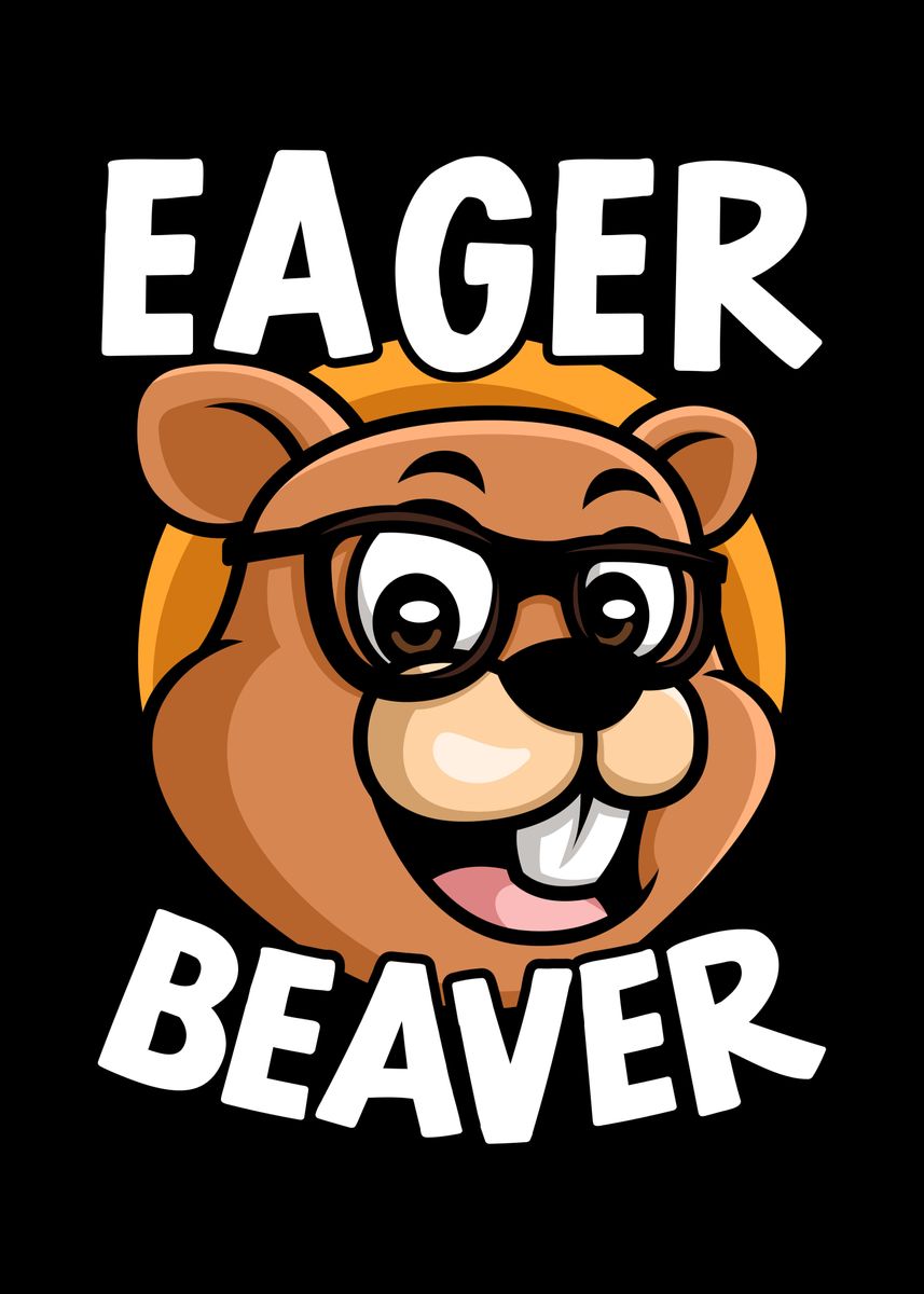 'Eager Beaver Whisperer' Poster, picture, metal print, paint by NAO ...