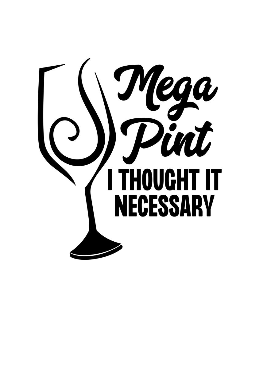 'Mega Pint I Thought It' Poster, picture, metal print, paint by ...