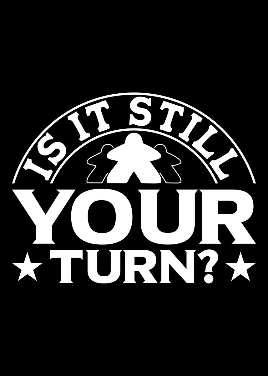 'Is it still your turn' Poster by Andreas Schellenberg | Displate