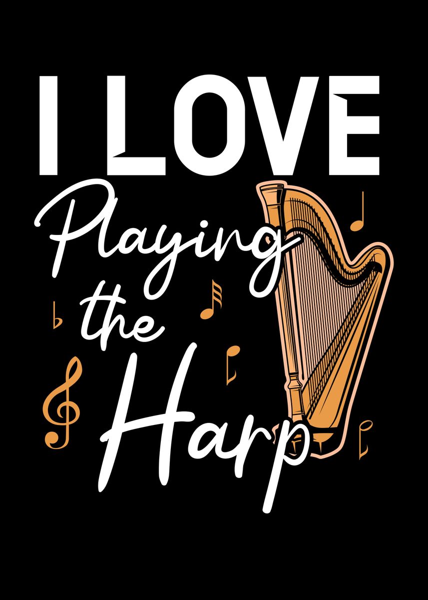 'I Love Playing The Harp' Poster, picture, metal print, paint by NAO ...
