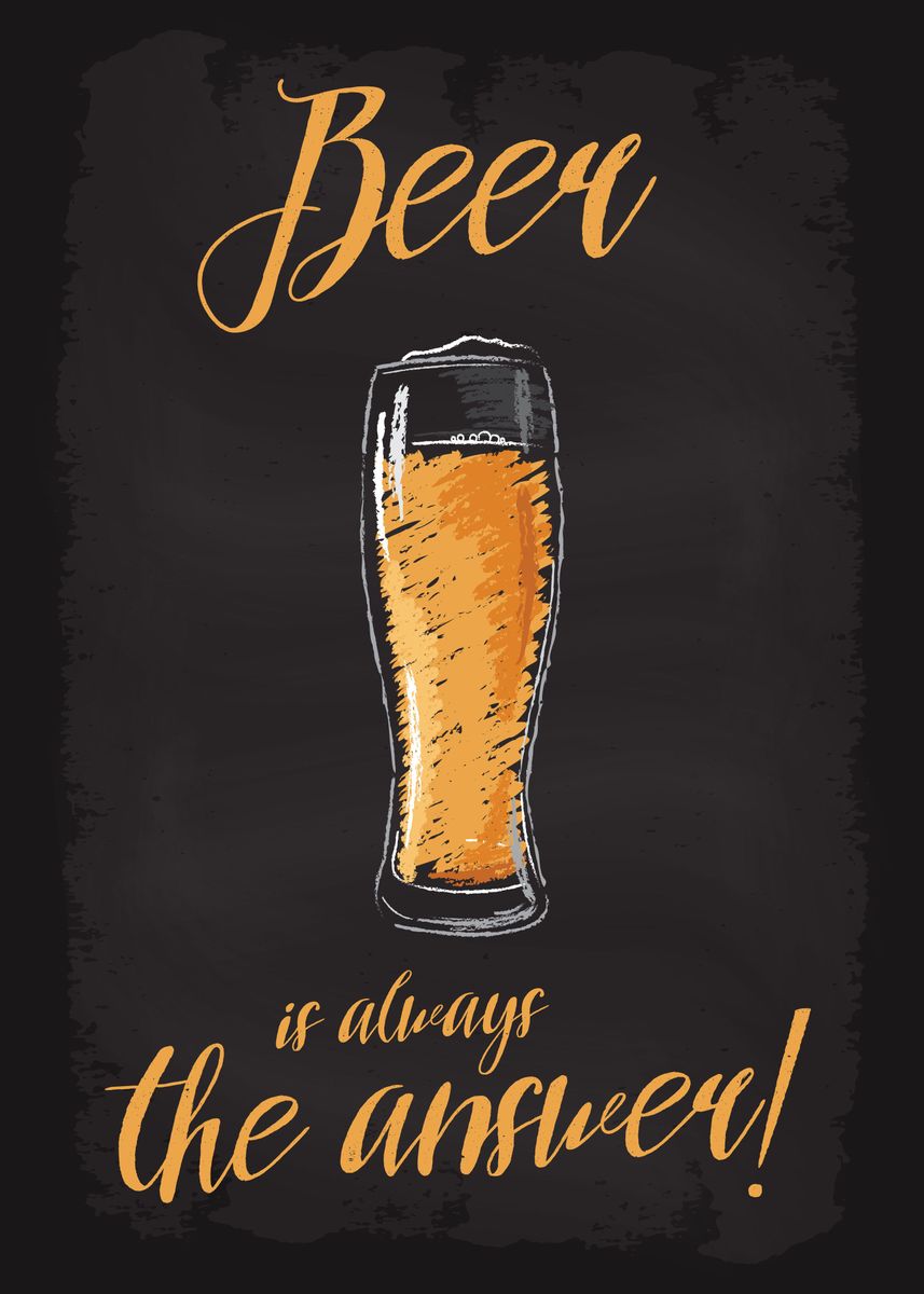 'Beer is always the answer' Poster, picture, metal print, paint by ...