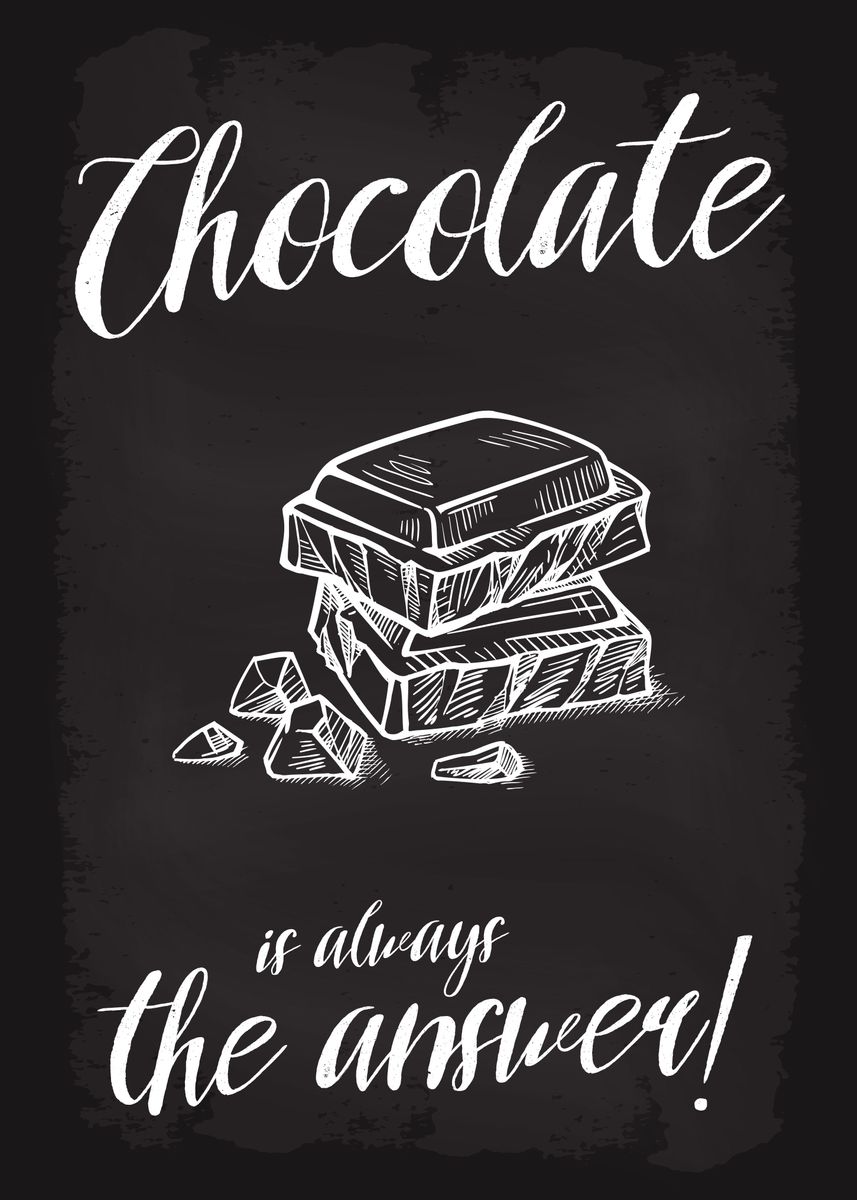 'Chocolate is always answer' Poster by dkDesign | Displate