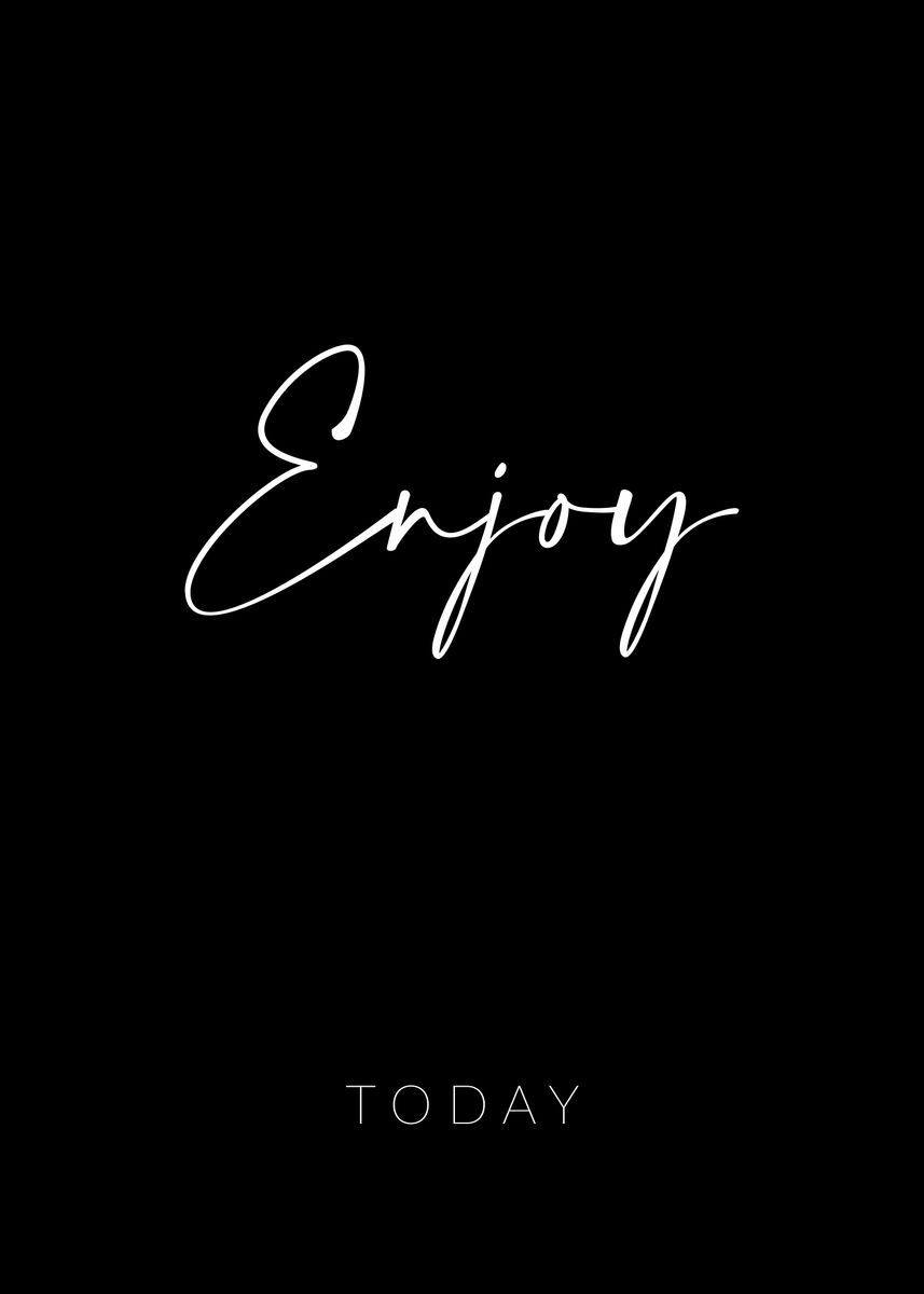 'Enjoy Today' Poster, picture, metal print, paint by dkDesign | Displate