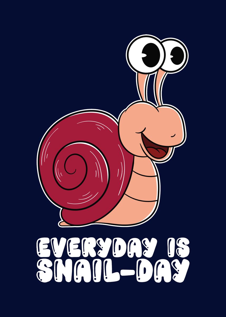 'Everyday Is Snailday' Poster by MzumO | Displate