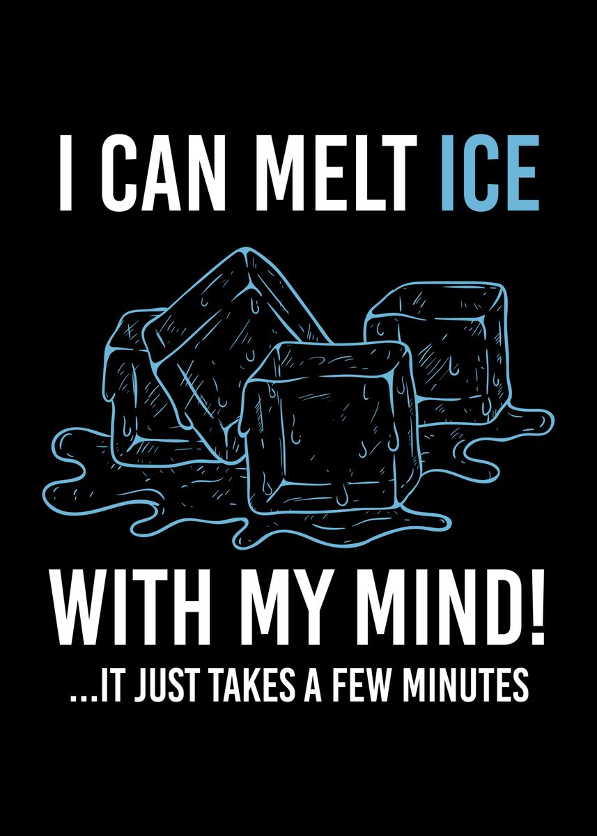 'I Can Melt Ice Cubes' Poster by Mooon | Displate