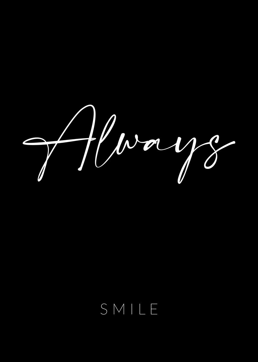 'Always Smile' Poster, picture, metal print, paint by dkDesign | Displate