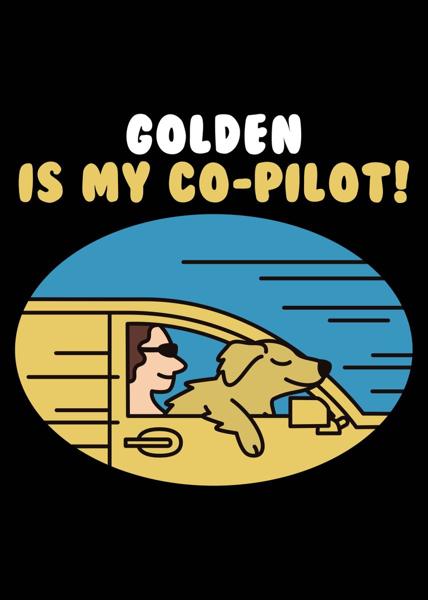 'Golden Retriever CoPilot' Poster, picture, metal print, paint by ...