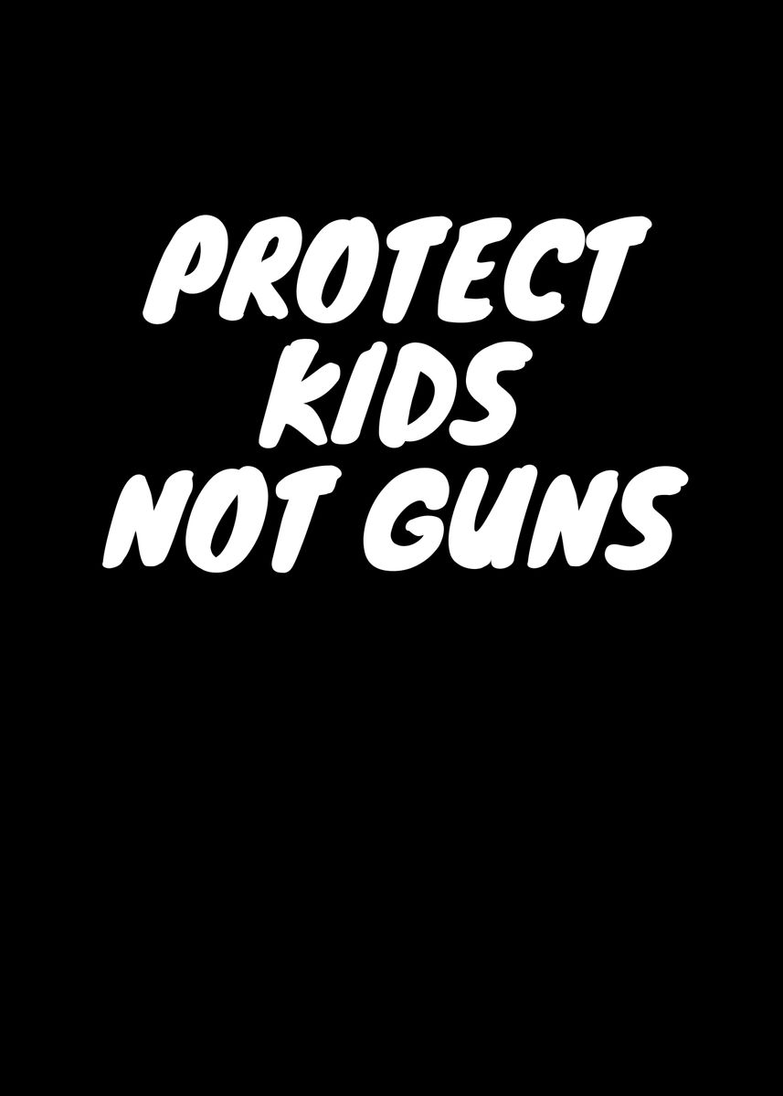 'Protect Kids Not Guns' Poster, picture, metal print, paint by Francois ...