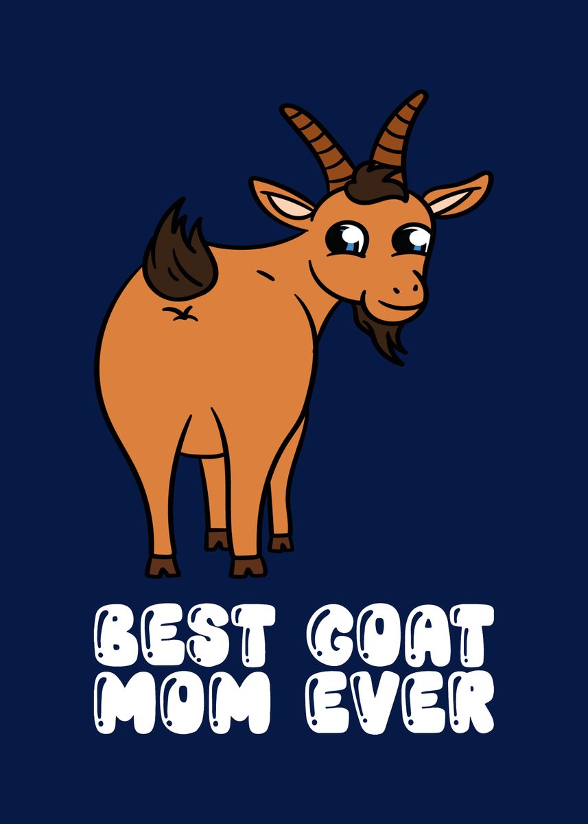'Best Goat Mom Ever' Poster by MzumO | Displate