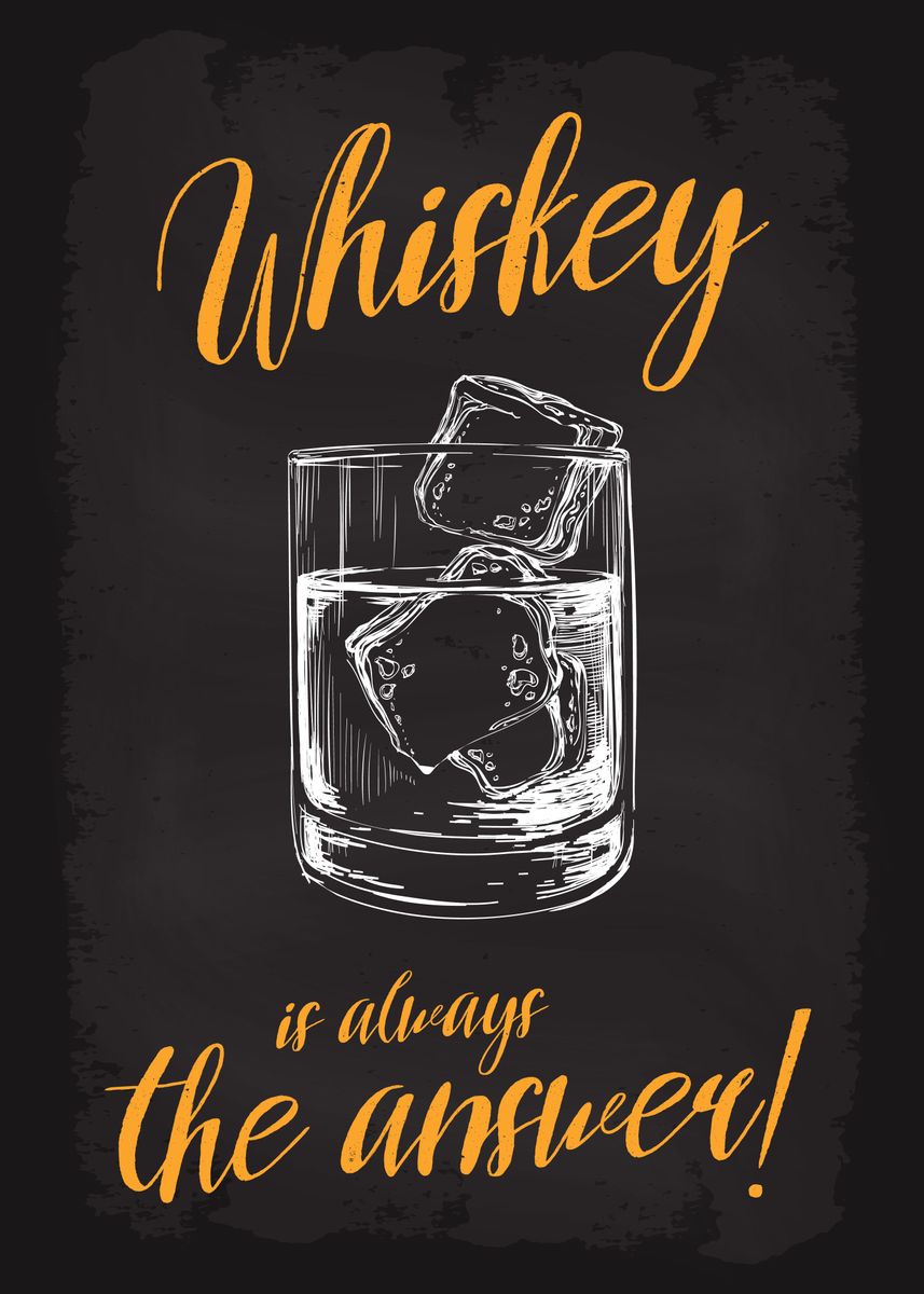 'Whiskey is Answer Whisky' Poster, picture, metal print, paint by ...