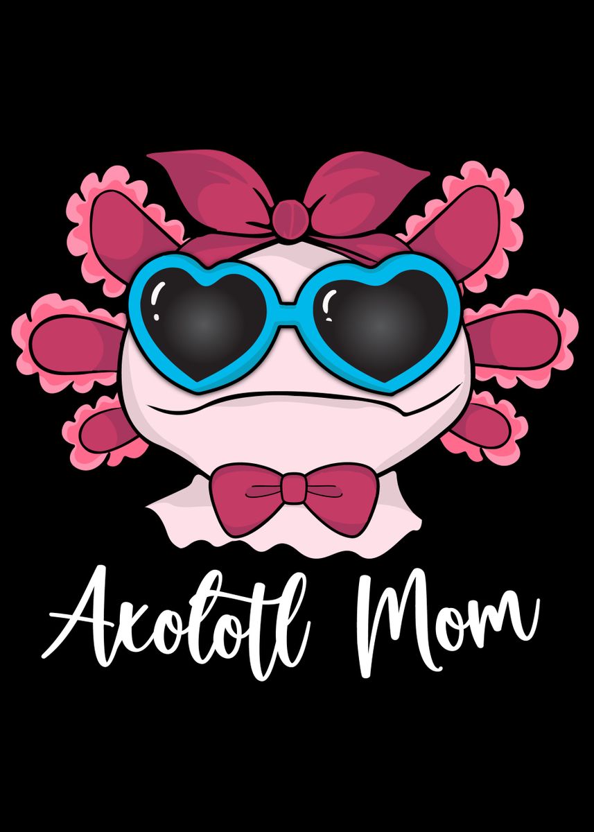 'Axolotl Mom Mother Axolotl' Poster, picture, metal print, paint by ...