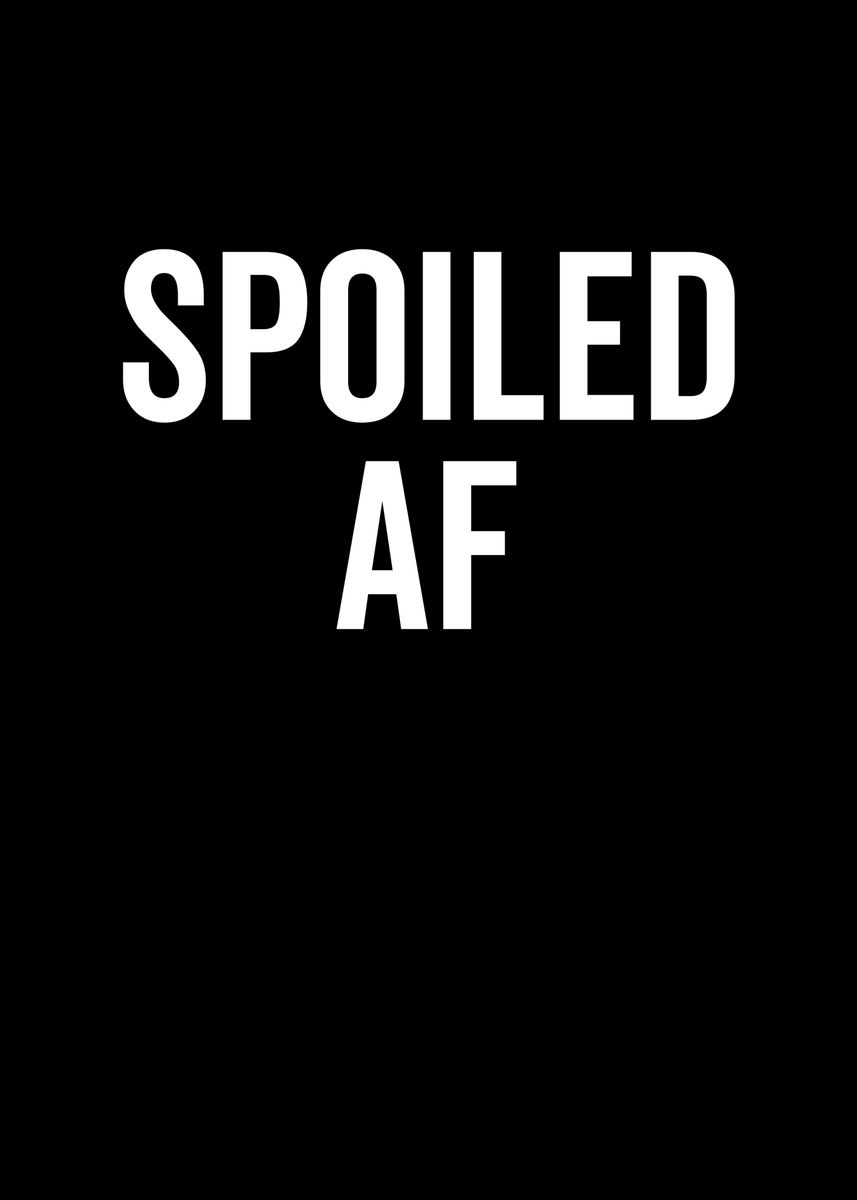 'Spoiled AF' Poster, picture, metal print, paint by Francois Ringuette ...