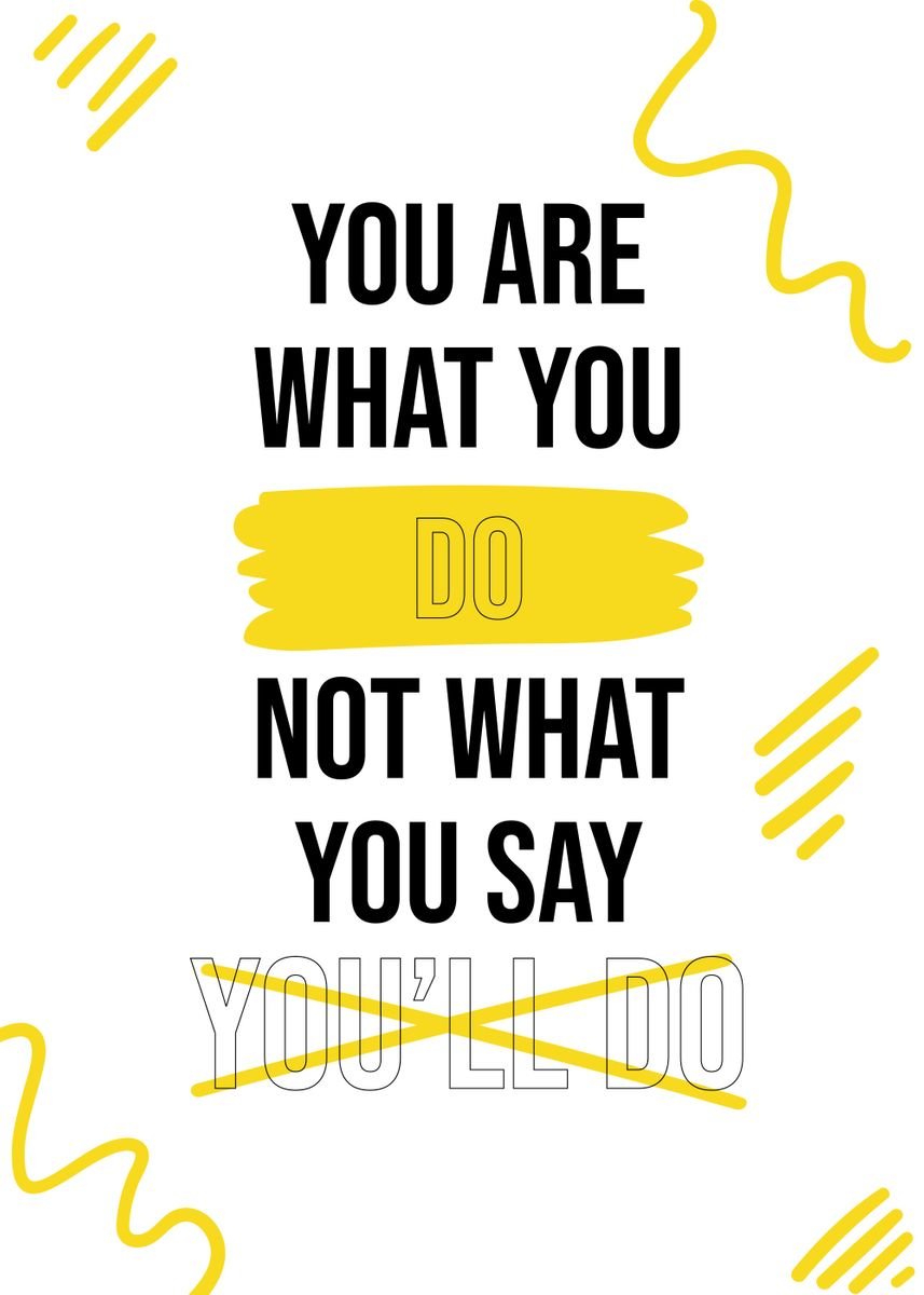 'You Are What You do not wh' Poster, picture, metal print, paint by ...