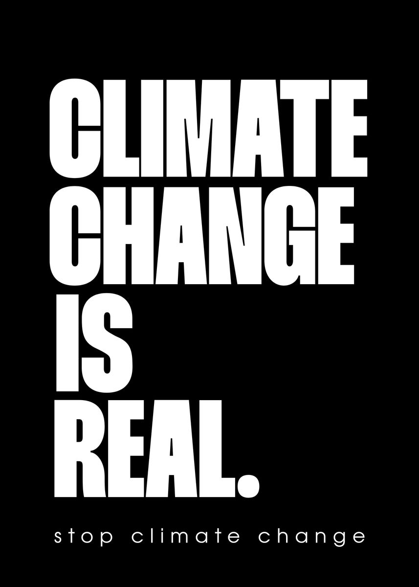 'Climate Change is Real' Poster, picture, metal print, paint by ...