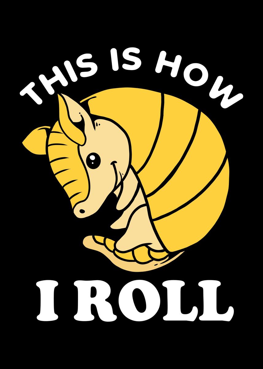'This is How I Roll' Poster, picture, metal print, paint by FunnyGifts ...