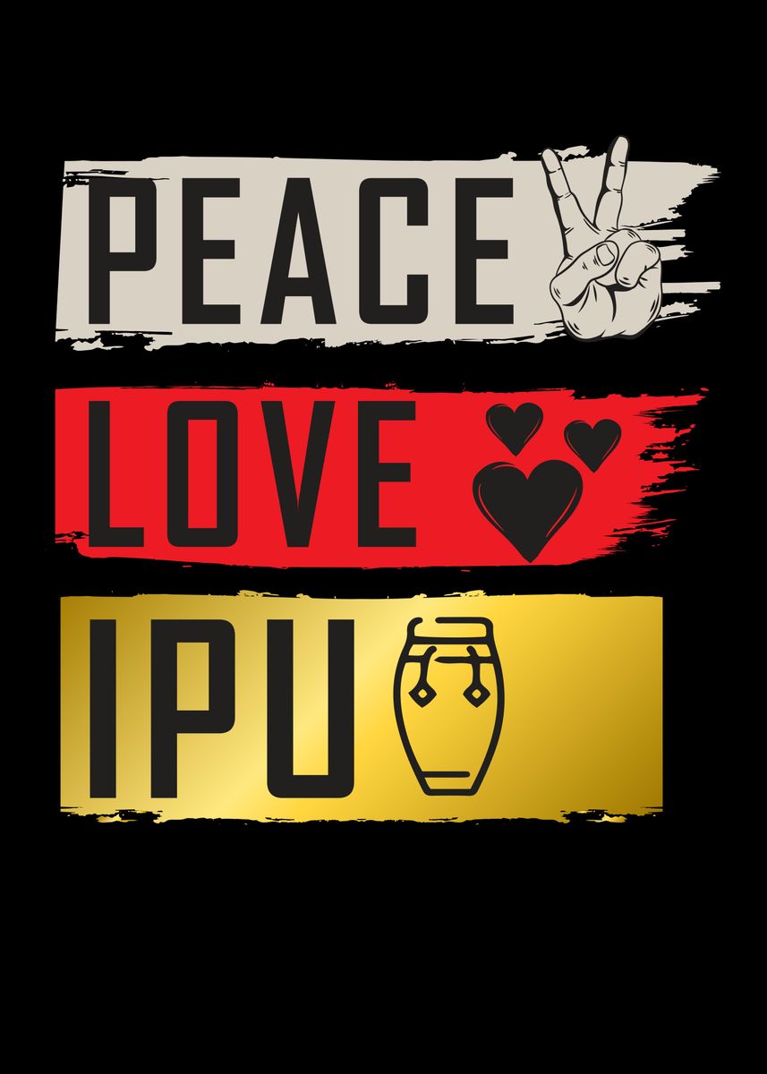 'Peace Love IPU Music' Poster, picture, metal print, paint by Lukes ...