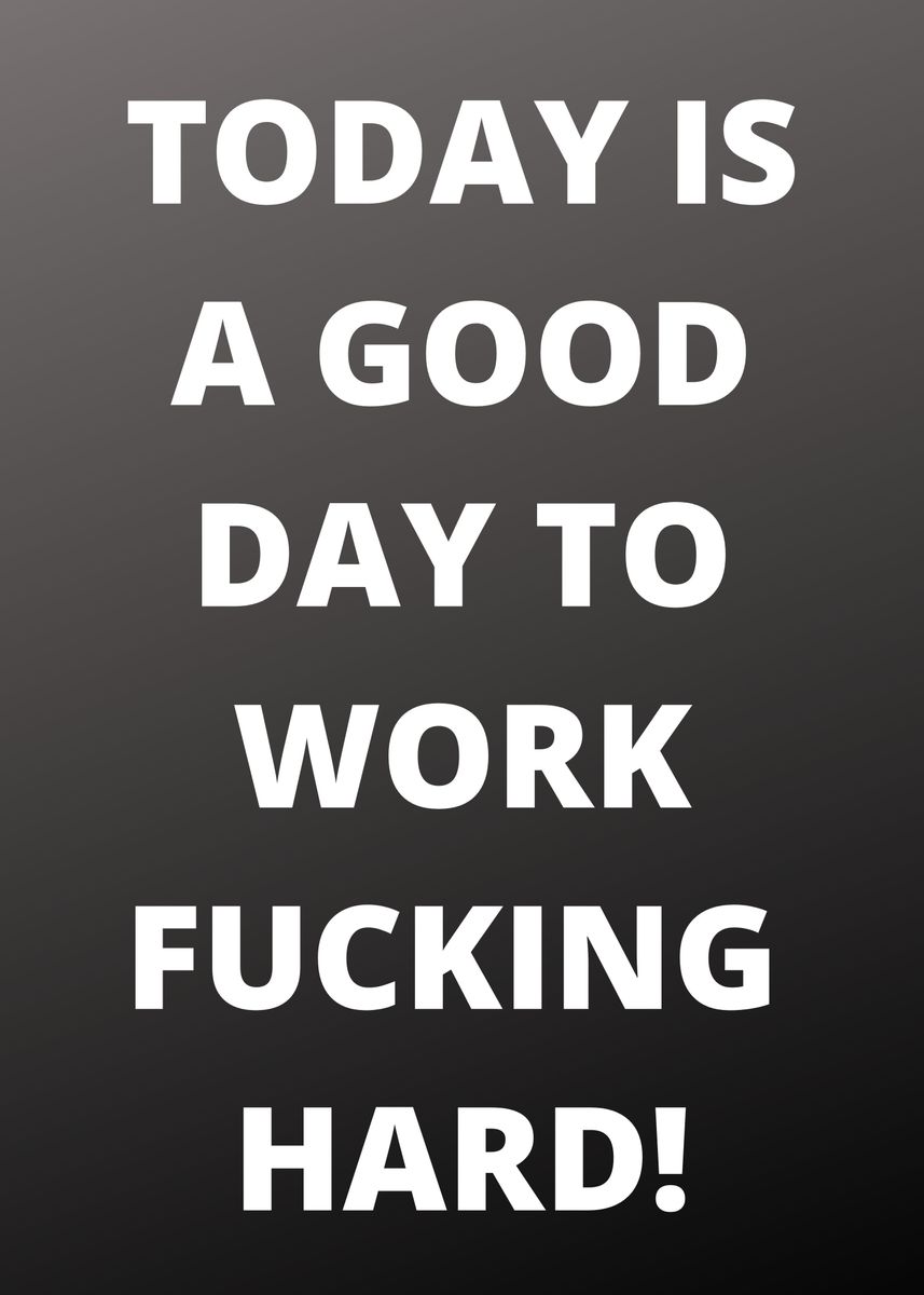 'WORK HARD EVERYDAY' Poster, picture, metal print, paint by James ...