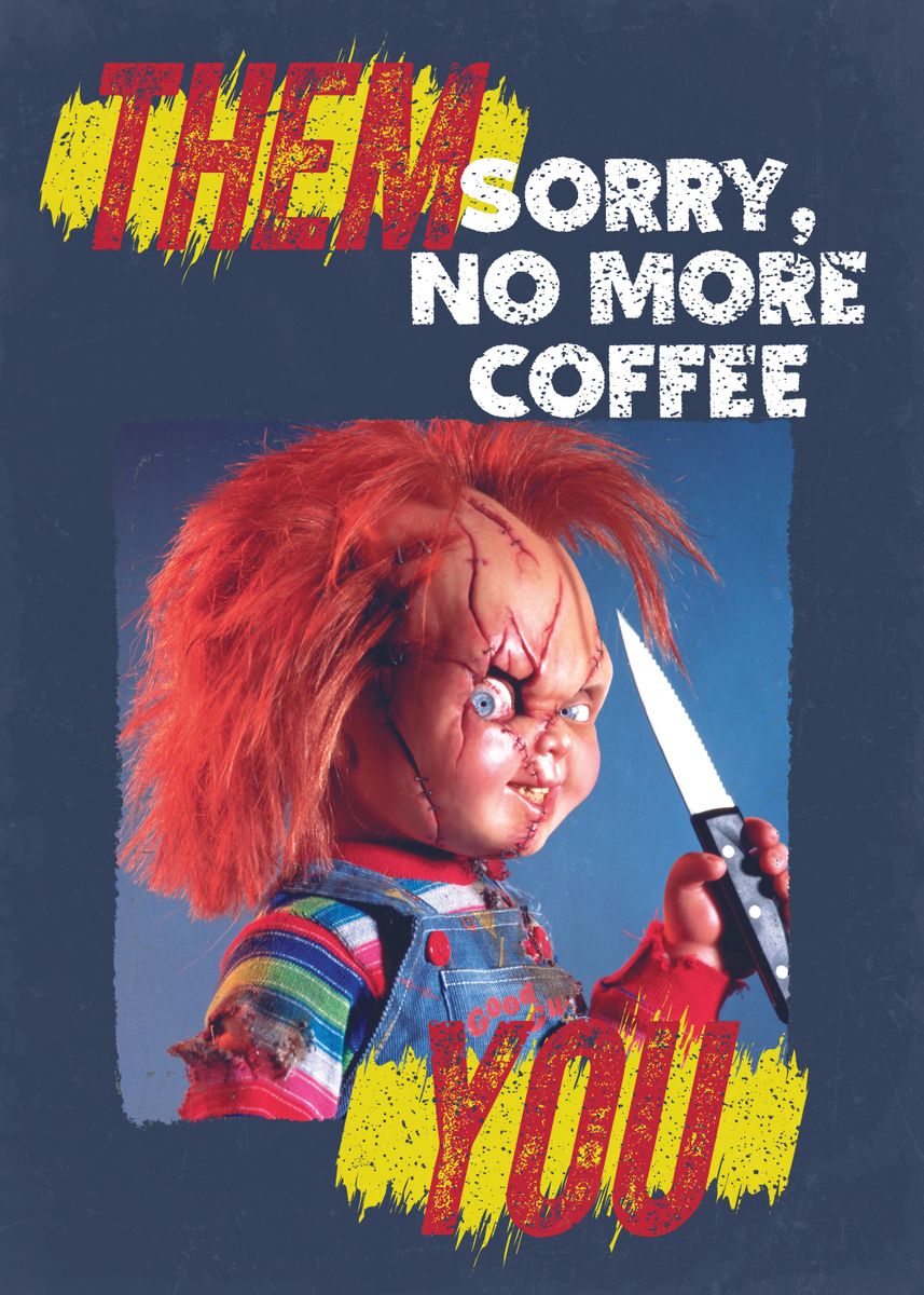 'Sorry, no more coffee' Poster by Child's Play | Displate
