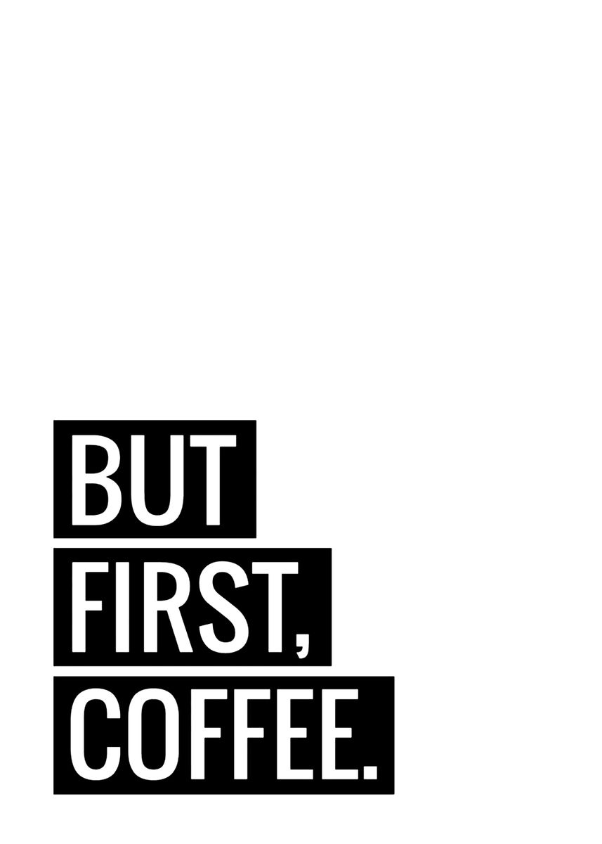 'bur first coffee' Poster by KROCKNER YR. | Displate