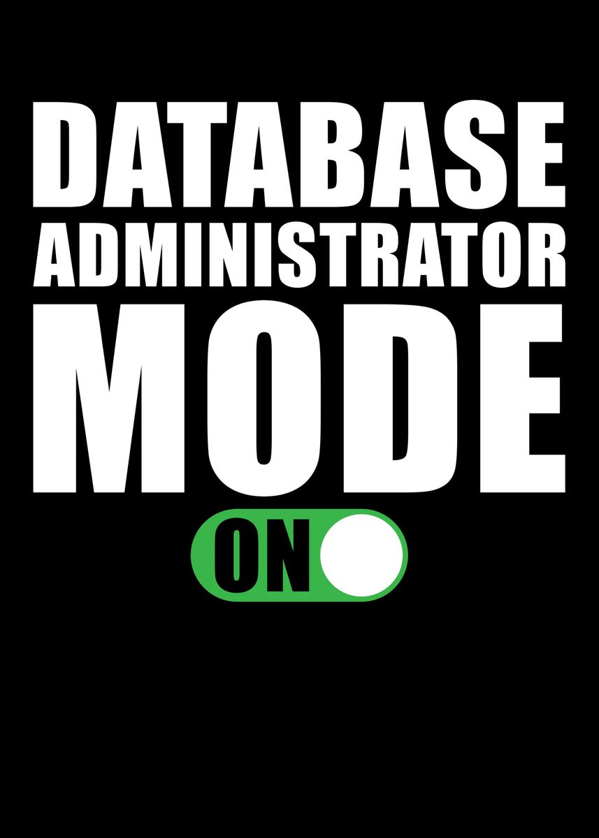 'Database Administrator' Poster, picture, metal print, paint by schmugo ...