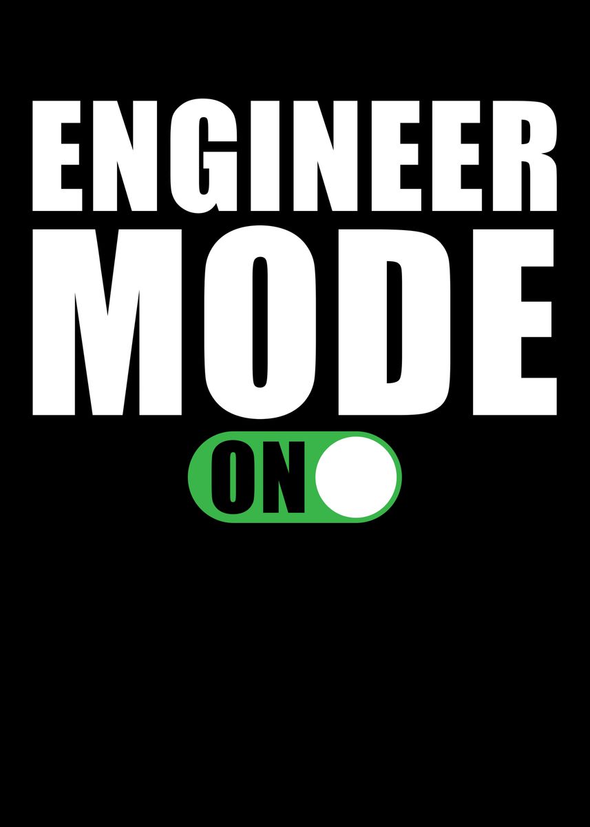 'Engineer Mode on' Poster, picture, metal print, paint by schmugo ...