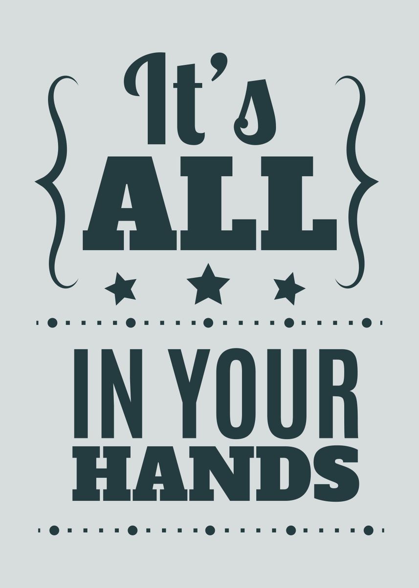 'Its all in your hands' Poster by Kami Kiwi | Displate
