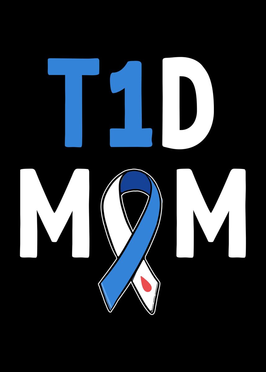 'Diabetes T1D Mom' Poster, picture, metal print, paint by FunnyGifts ...