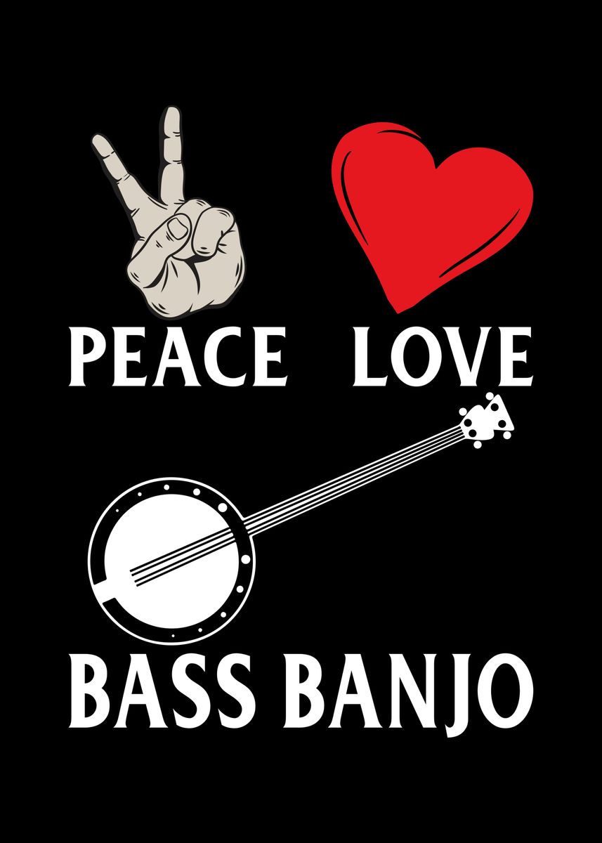 'Peace Love Bass Banjo' Poster, picture, metal print, paint by Lukes ...