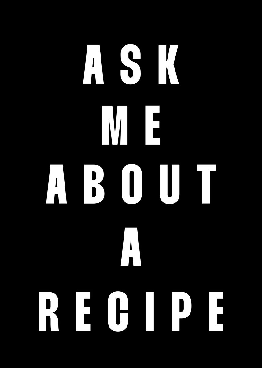 'Ask Me About a Recipe' Poster, picture, metal print, paint by ...