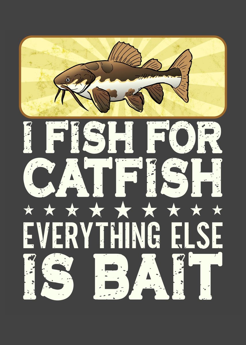 'I Fish For Catfish ' Poster by bobbyMC | Displate