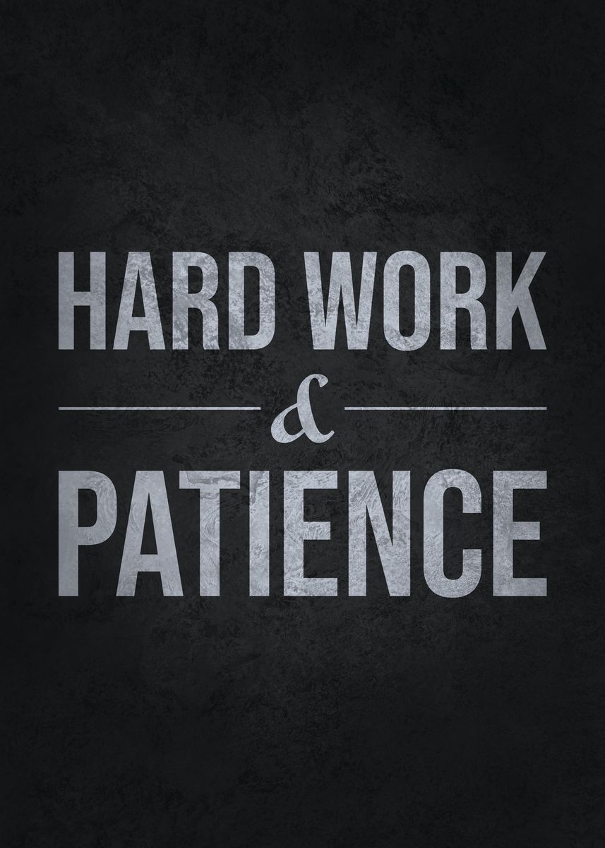 'Hard Work and Patience' Poster, picture, metal print, paint by CHAN ...