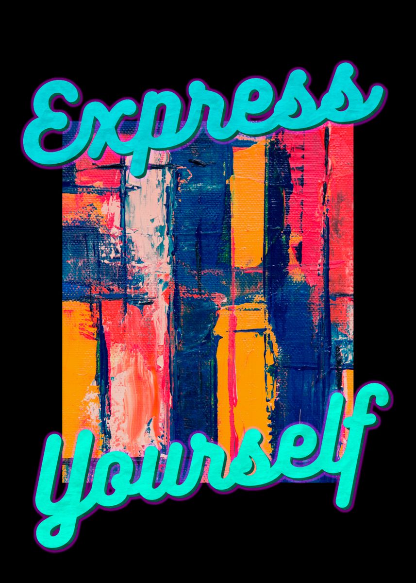 'Express Yourself' Poster, picture, metal print, paint by NTx ...