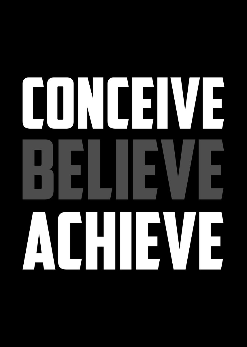 'Conceive Believe Achieve' Poster, picture, metal print, paint by ...