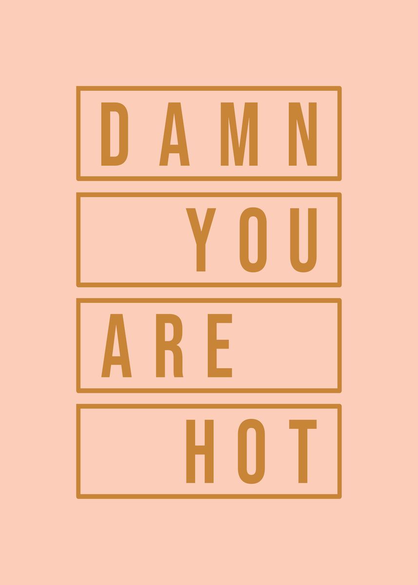 'You are Hot ' Poster, picture, metal print, paint by Articoolate ...
