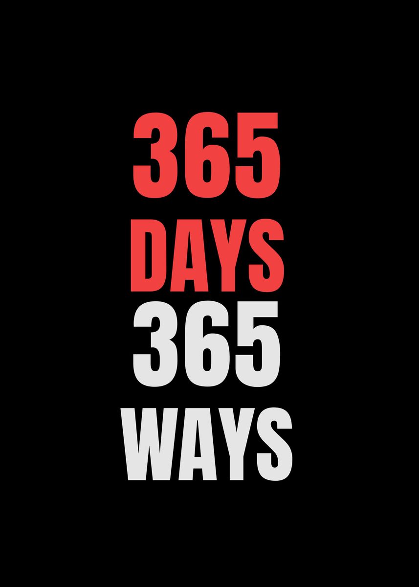 '365 days 365 ways' Poster, picture, metal print, paint by aris ...