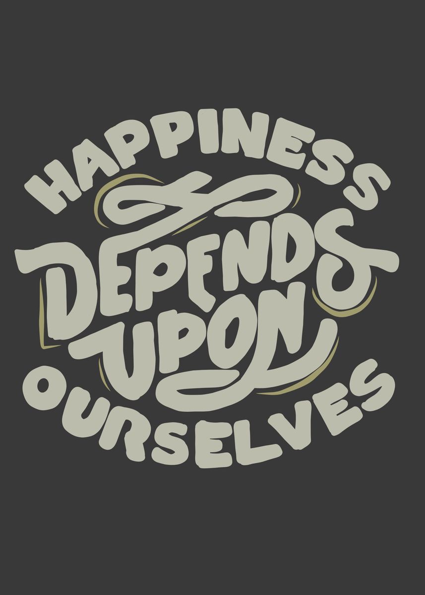 'happiness depends' Poster, picture, metal print, paint by NB STUDIO ...