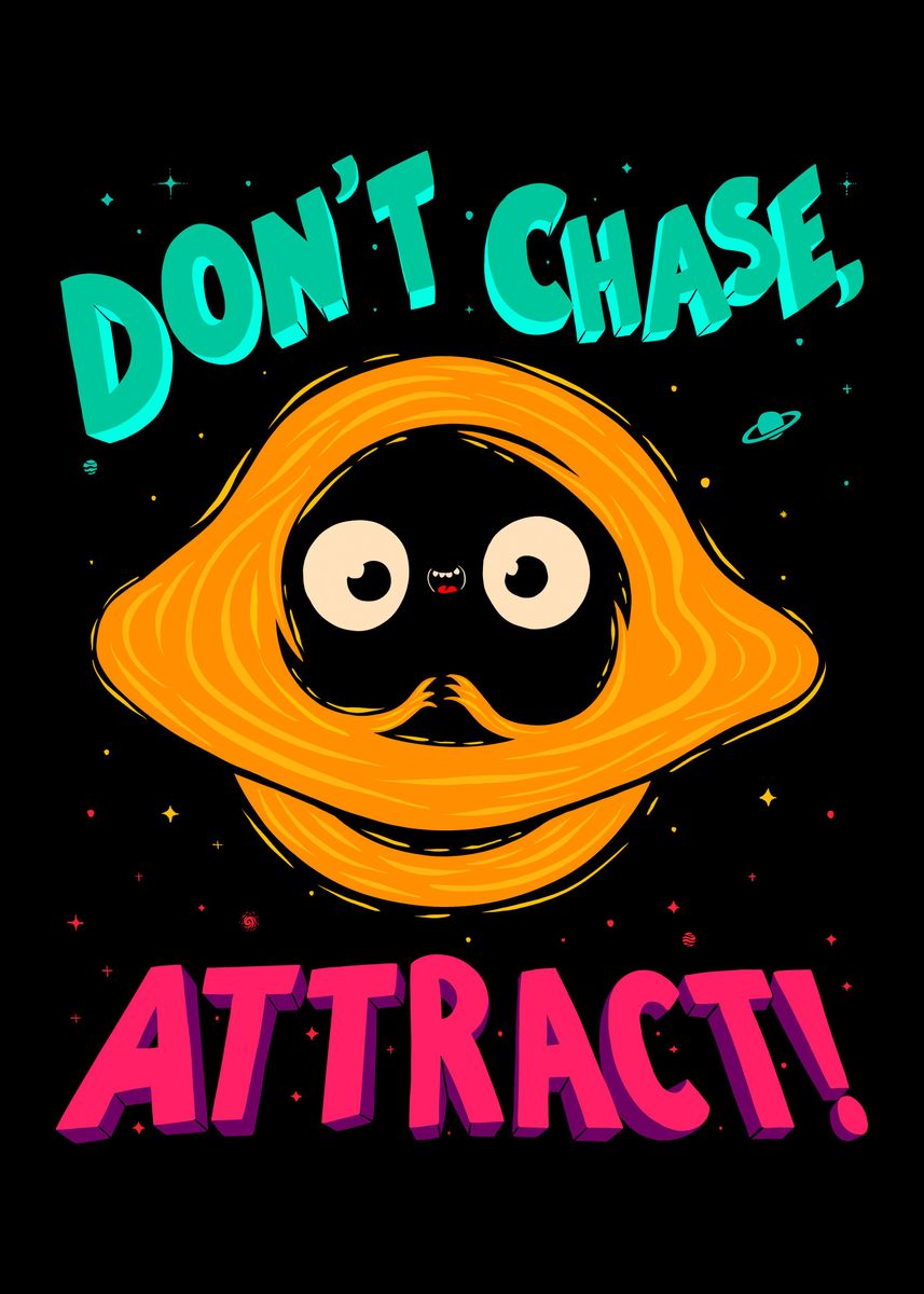'Dont Chase Attract ' Poster by sachpica | Displate