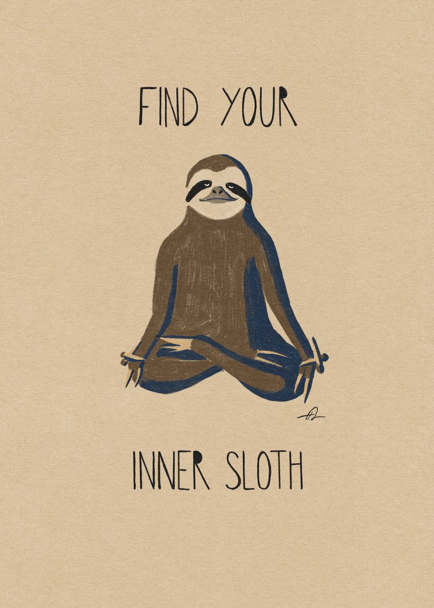 'Find your inner Sloth' Poster by Fabian Lavater | Displate