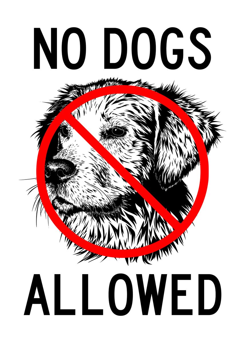 'NO DOGS ALLOWED FACE' Poster, picture, metal print, paint by Atomic ...