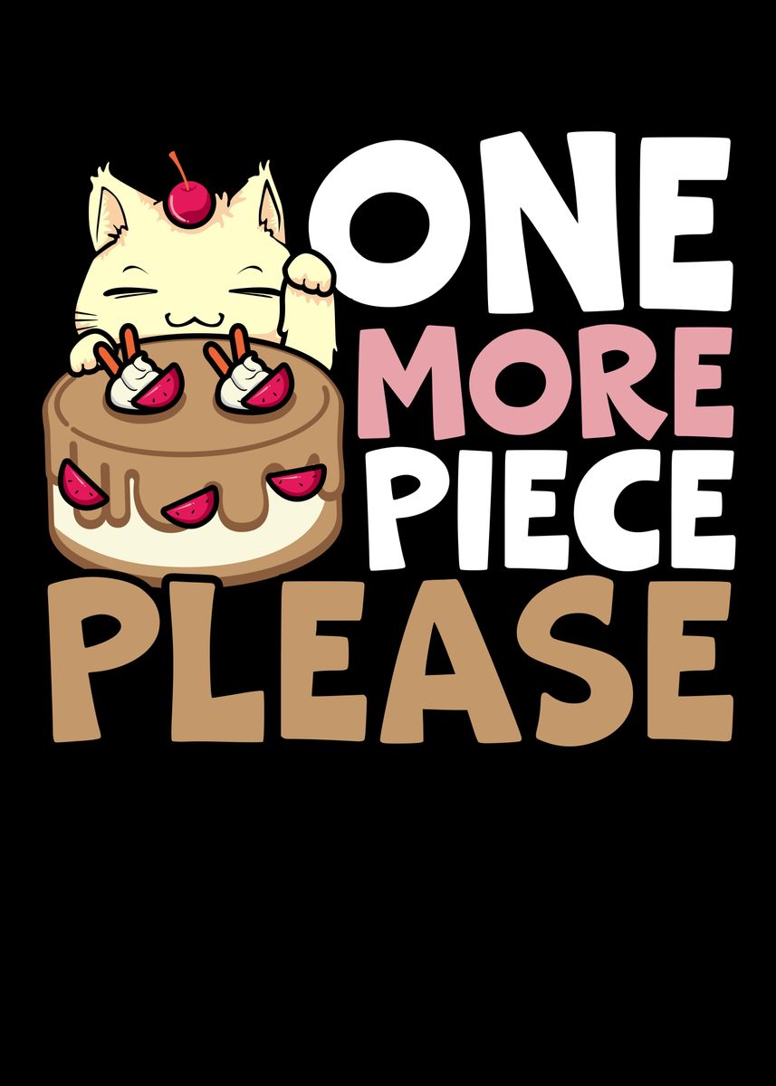 'One More Piece Please' Poster by NAO | Displate