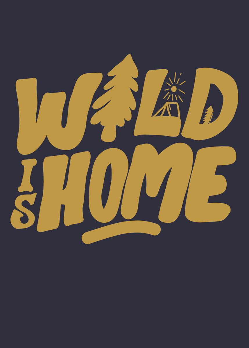 'wild is home' Poster, picture, metal print, paint by NB STUDIO | Displate