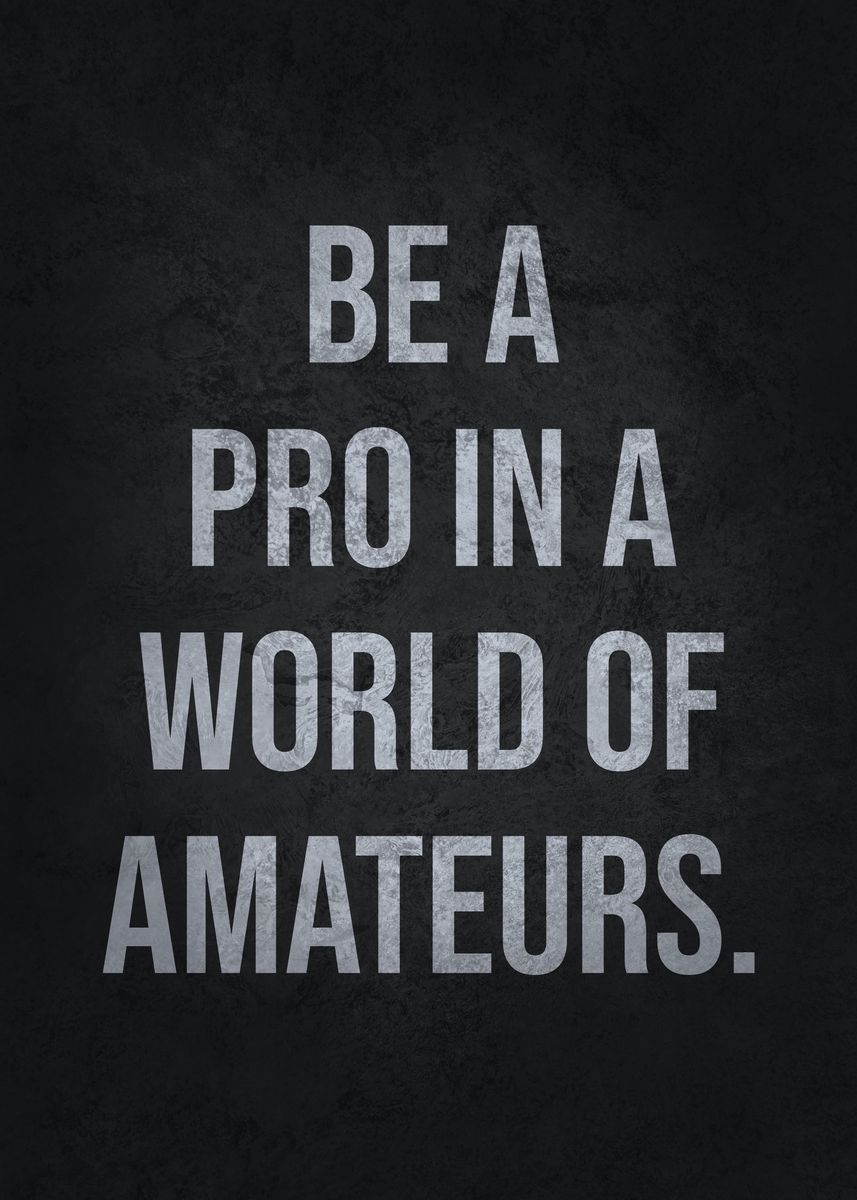 'Be A Pro vs Amateurs' Poster, picture, metal print, paint by CHAN ...