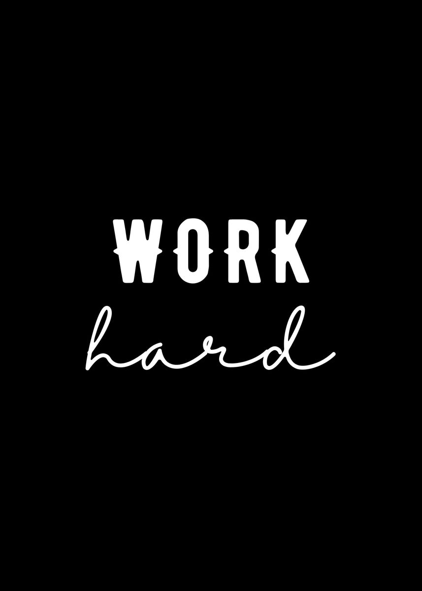 'Work Hard' Poster, picture, metal print, paint by Nae | Displate