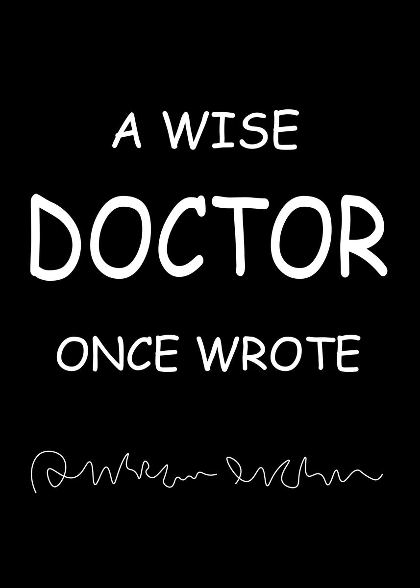 'a wise doctor once wrote' Poster, picture, metal print, paint by ...