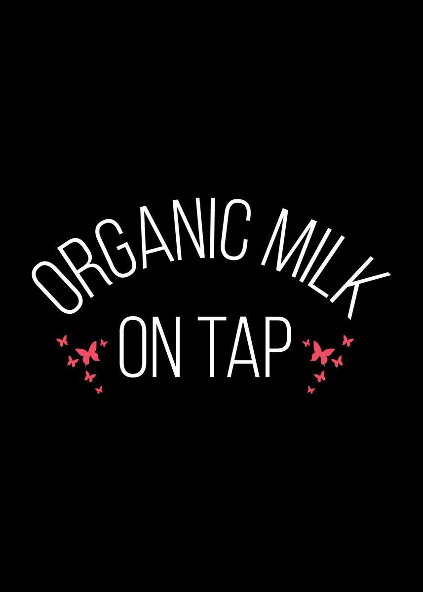 'Organic Milk On Tap' Poster, picture, metal print, paint by FunnyGifts ...