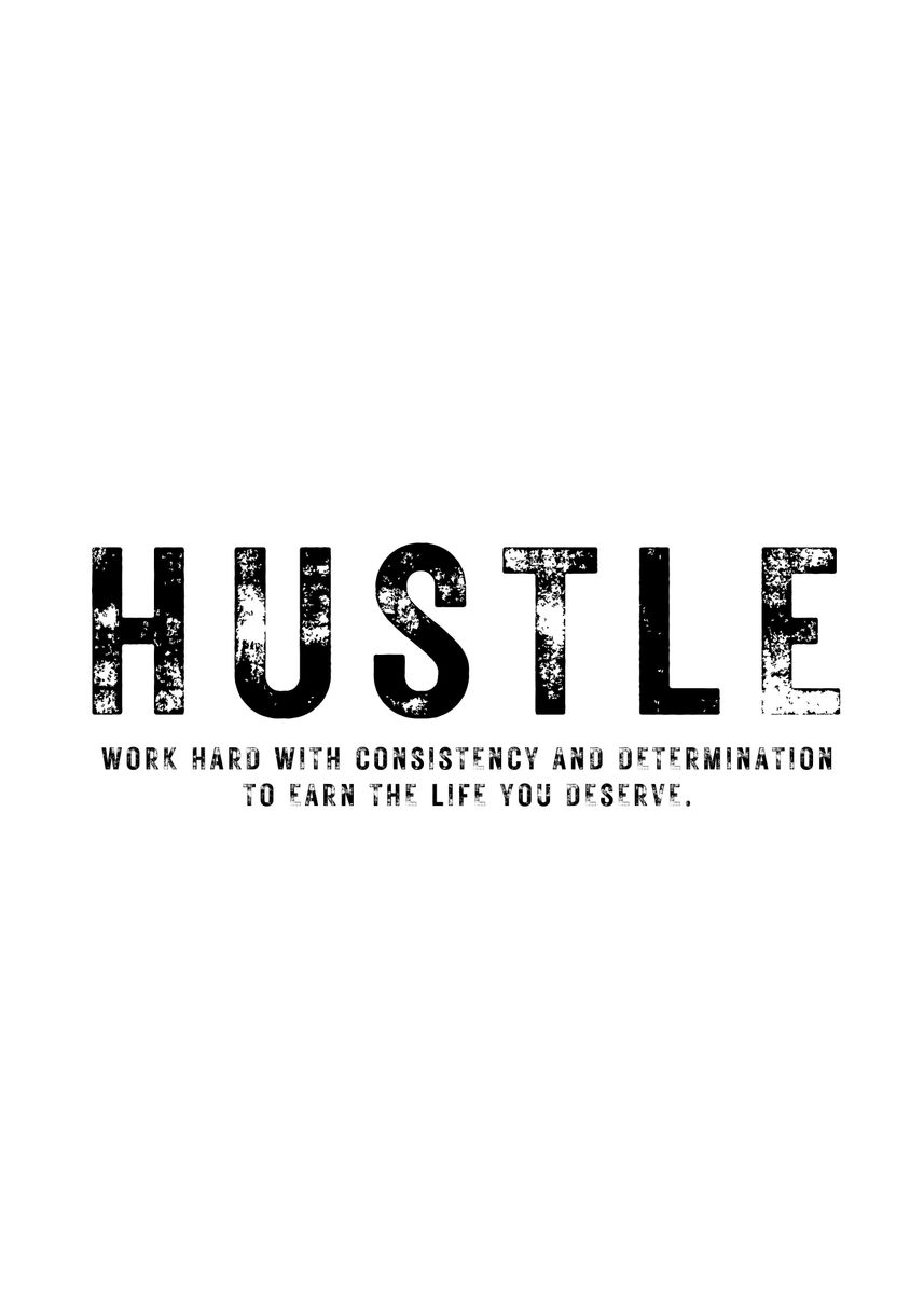 'Hustle Quote' Poster, picture, metal print, paint by Nae | Displate