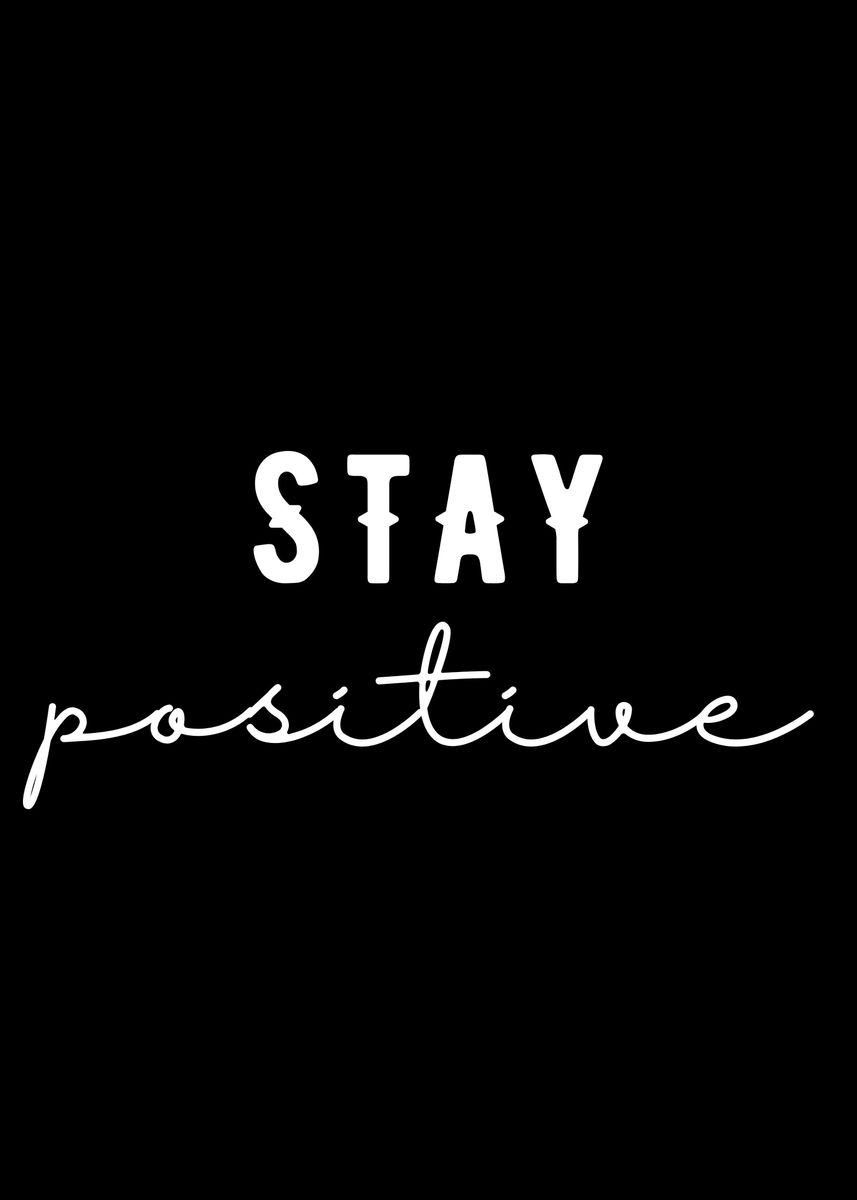 'Stay Positive' Poster, picture, metal print, paint by Nae | Displate