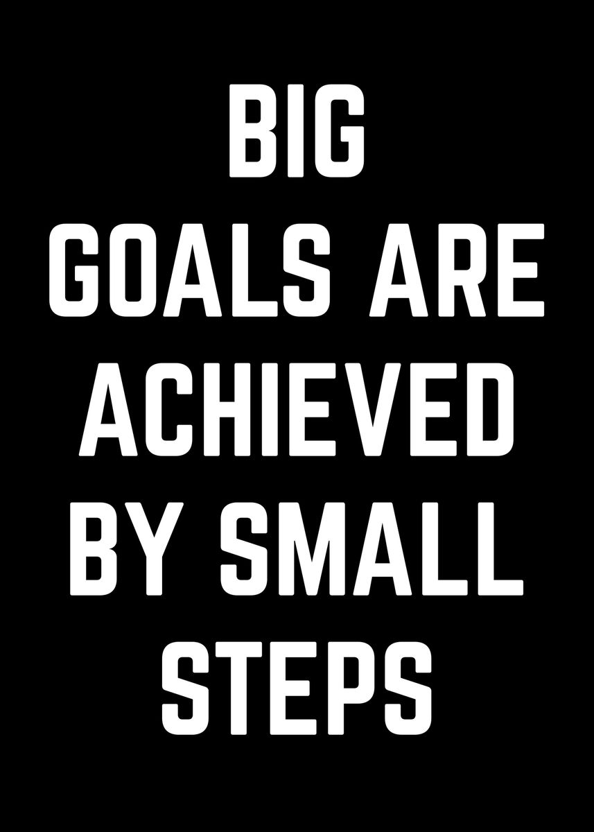 'Big Goals By Small Steps' Poster, picture, metal print, paint by ...